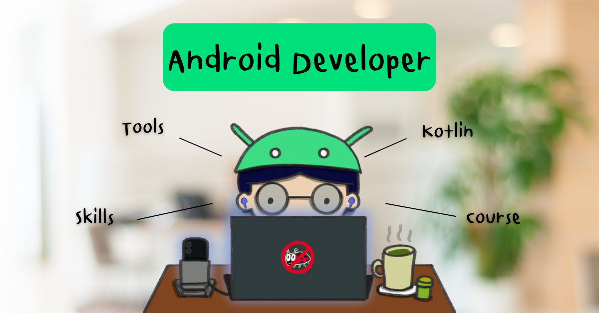 อยากเป็น Android Developer ต้องเรียนและรู้อะไรบ้าง